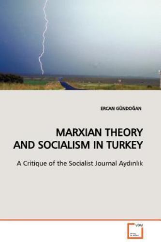 Marxian Theory and Socialism in Turkey by Ercan Gündogan (2009, Trade ...