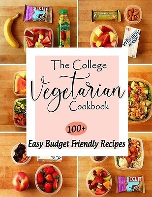 The College Vegetarian Cookbook 100+ Easy Budget Friendly Recipe by ...