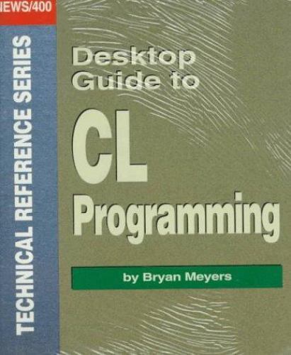 News 3X/400 Technical Référence Ser.: Desktop Guide to CL Programming ...