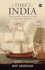 The Theft Of India:The European Conquests Of by Roy Moxham NEW ...