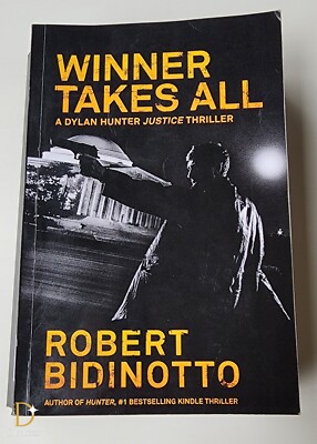 Winner Takes All: A Dylan Hunter Thriller #3 by Robert Bidinotto (2017 ...