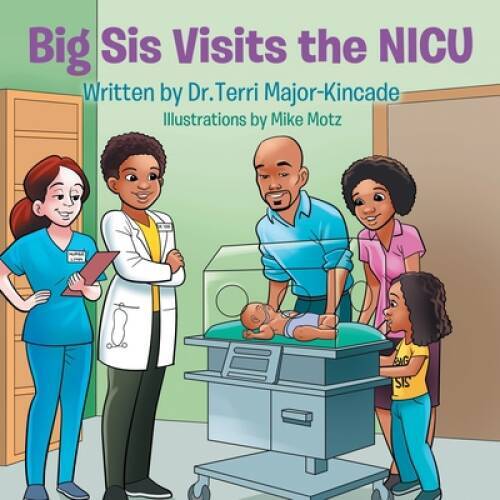 Big Sis Visits the NICU - Paperback By Major-Kincade, Dr Terri - GOOD ...