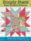 Simply Stars: Easy Quilts & Projects by Editors at Landauer Publishing: New 9781935726708| eBay