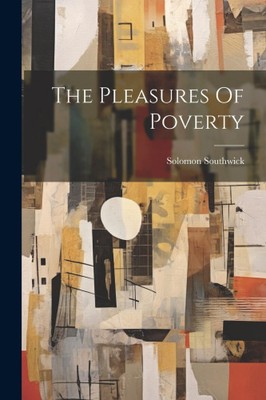 The Pleasures Of Poverty by Southwick, Solomon [Paperback ...