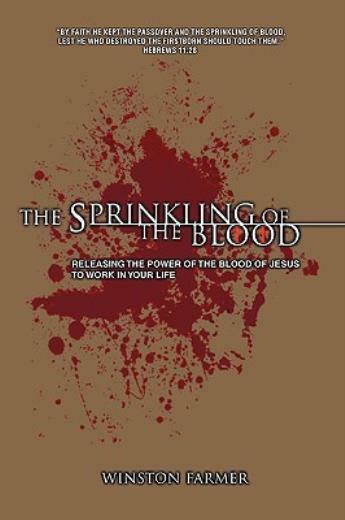 The Sprinkling Of The Blood: Releasing The Power Of The Blood Of Jesus ...