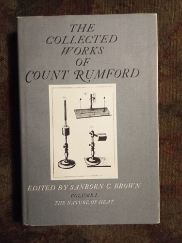 The Collected Works of Count Rumford: Vol. 1 The Nature of Heat | eBay