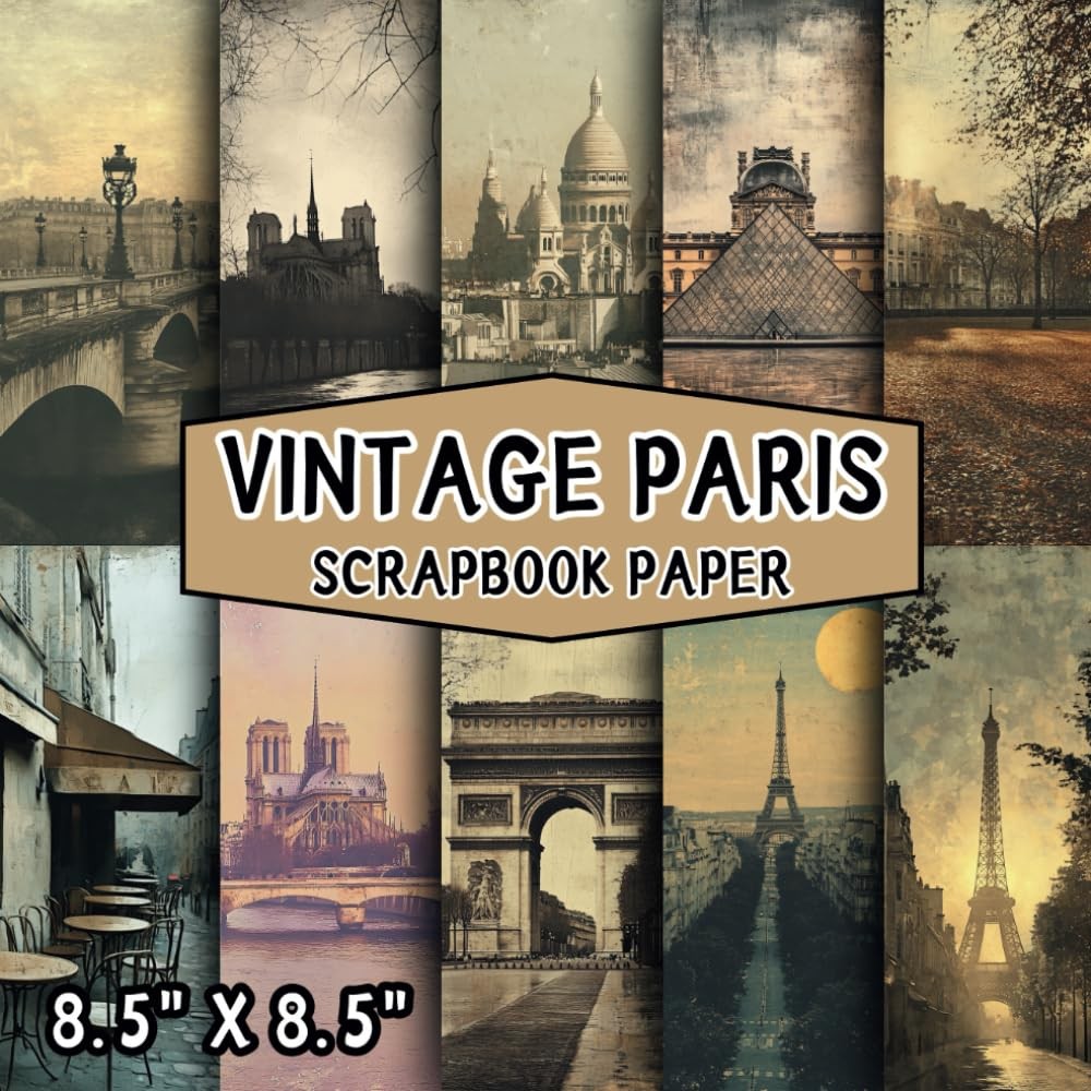 Vintage Paris Scrapbook Paper: 8.5x8.5, Double-Sided Decorative Vintage ...