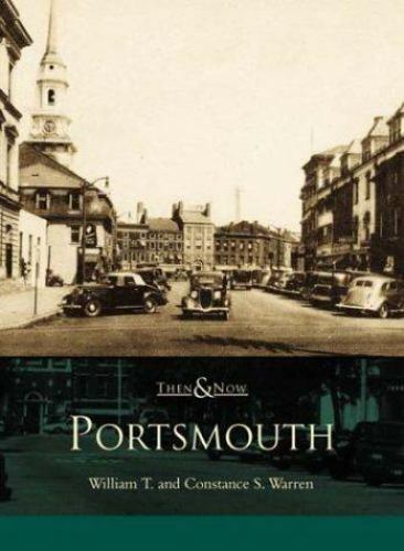 Portsmouth Then And Now by Warren, William T. And Constance S. Warren ...