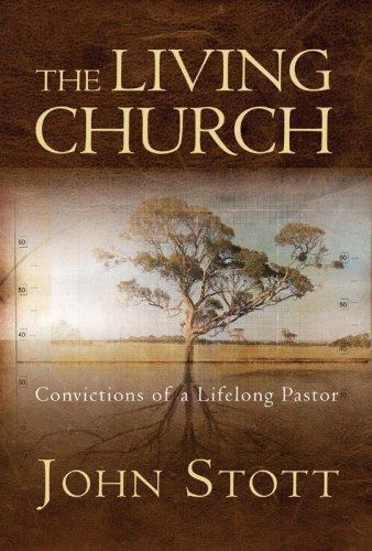Living Church : Convictions of a Lifelong Pastor by John Stott (2007 ...