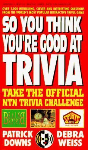 So You Think You're Good at Trivia : Take the Official NTN Trivia ...