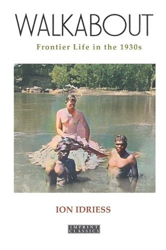 Walkabout: Frontier Life in the 1930s by Ion Idriess [Paperback] | eBay