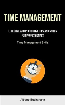 Time Management: Effective And Productive Tips And Skills For ...