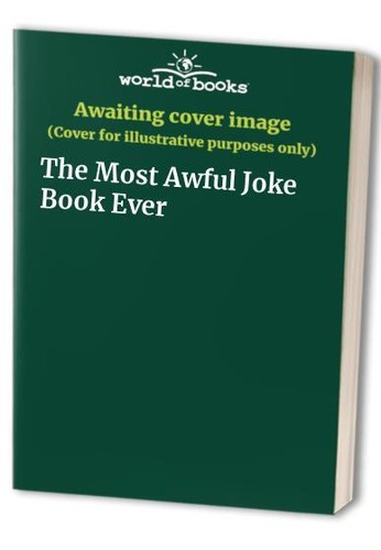 The Most Awful Joke Book Ever Paperback / softback Book The Fast Free ...