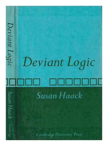 HAACK, SUSAN Deviant logic : some philosophical issues / Susan Haack ...