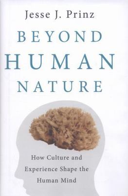 Beyond Human Nature: How Culture and Experience Shape the Human Mind ...