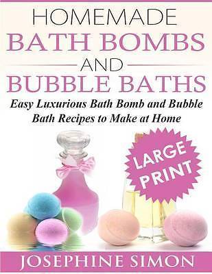 Homemade Bath Bombs and Bubble Baths: Simple to Make DIY Bath Bomb and Bubble Bath Recipes by ...