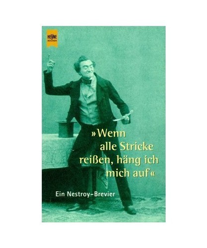 Wenn alle Stricke reiáen, häng ich mich auf.: Ein Nestroy-Brevier. (_Tb ...
