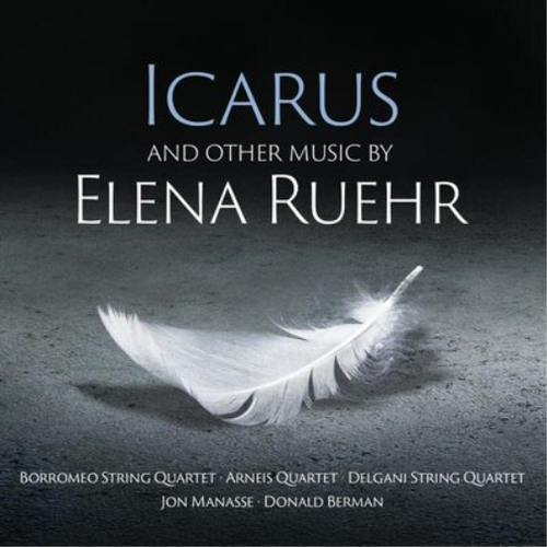 Elena Ruehr Icarus and Other Music By Elena Ruehr (CD) Album ...