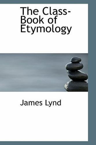 The Class-Book of Etymology by James. Lynd (2009, Hardcover) for sale ...