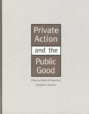 Private Action and the Public Good by Walter W Powell: New ...
