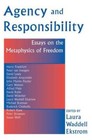 Agency And Responsiblity: Essays On The Metaphysics Of Freedom by Laura ...