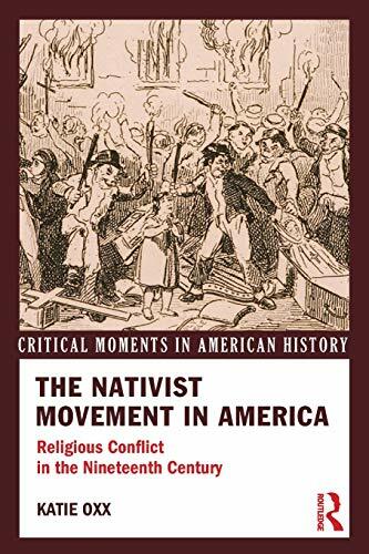 The Nativist Movement in America (Critical Moments in American History ...
