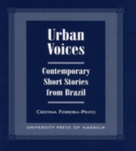 Urban Voices: Contemporary Short Stories from Brazil by Ferreira-Pinto ...