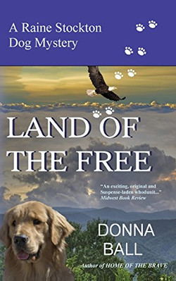 Land of the Free (Raine Stockton Dog Mystery) Ball, Donna ...