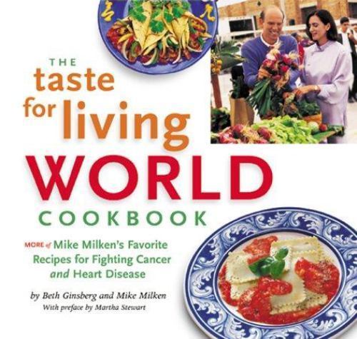 Taste for Living World Cookbook : More of Mike Milken's Favorite ...