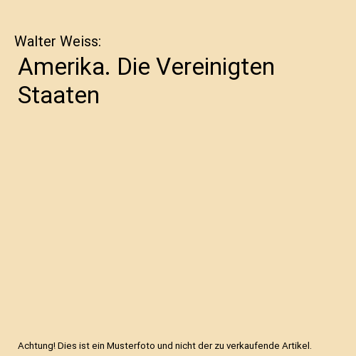 Amerika. Die Vereinigten Staaten, Walter Weiss 3765416983 | eBay.de