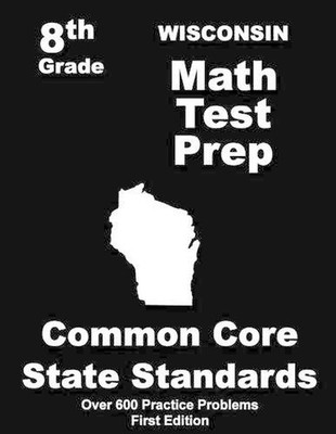 Wisconsin 8th Grade Math Test Prep: Common Core Learning Standards by ...