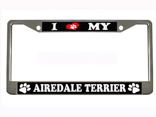I LOVE MY AIREDALE TERRIER DOG Metal Auto License Plate Frame Car Tag ...