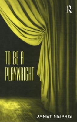 Janet Neipris To Be A Playwright (Poche) Routledge Revivals | eBay