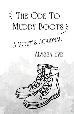Ode To Muddy Boots A Poet's Journal Paperback by Alyssa Eve ...
