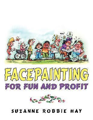 Facepainting for Fun and Profit by Suzanne Hay (2006, Trade Paperback ...