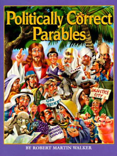 Politically Correct Parables - Hardcover By Walker, Robert Martin ...
