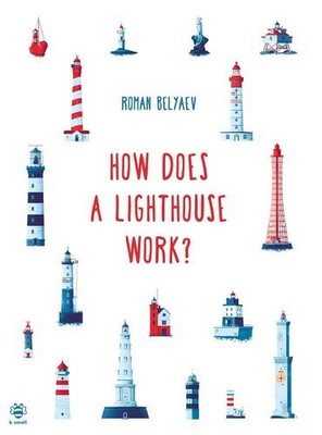 How Does a Lighthouse Work? by Roman Belyaev 9781913918903 | Brand New ...
