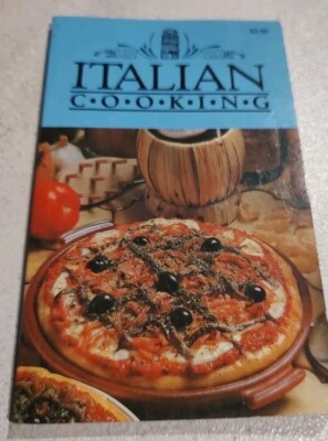Italian Cooking 1991 Illustrated Classic Everyday Recipes Pasta ...