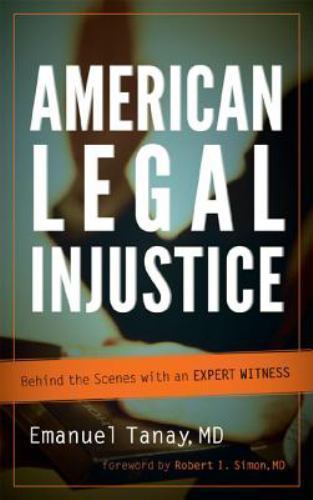 American Legal Injustice : Behind the Scenes with an Expert Witness by ...