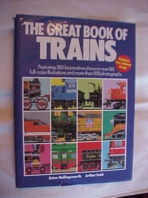 THE GREAT BOOK OF TRAINS by HOLLINGSWORTH and COOK; RAILROAD STEAM ...