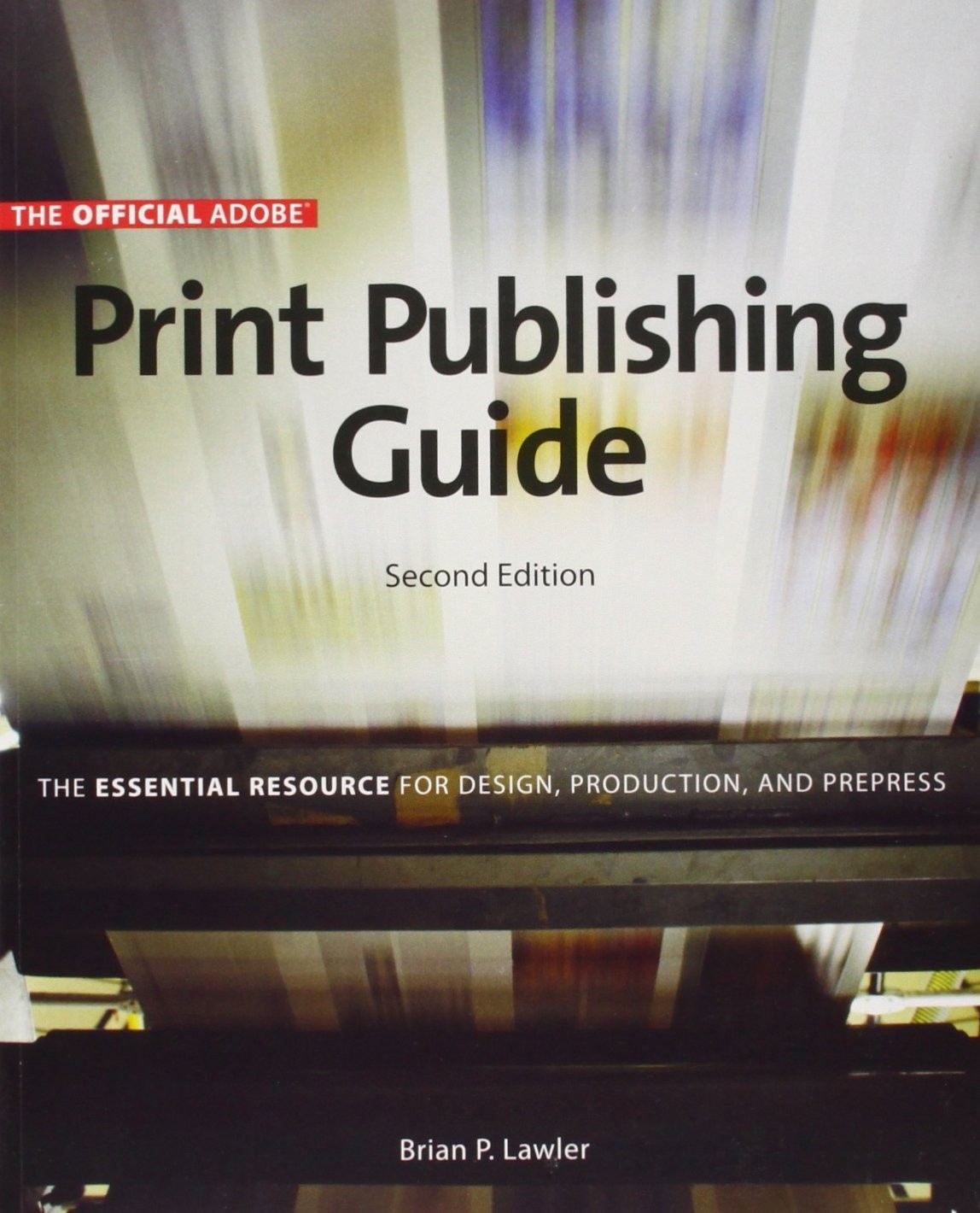 Official Adobe Print Publishing Guide, Second Edition: The Essential ...