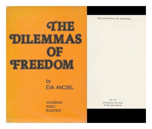 ANCSEL, EVA The dilemmas of freedom / by Eva Ancsel ; translated by Janos Boris 9789630516945| eBay