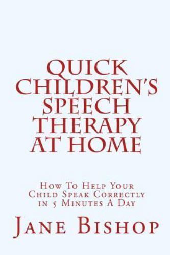 Quick Children's Speech Therapy at Home : How to Help Your Child Speak ...