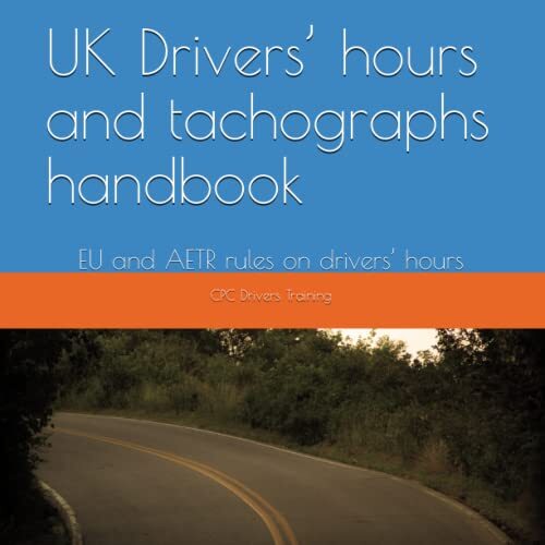UK Drivers’ hours and tachographs handbook: EU and AETR rules on ...