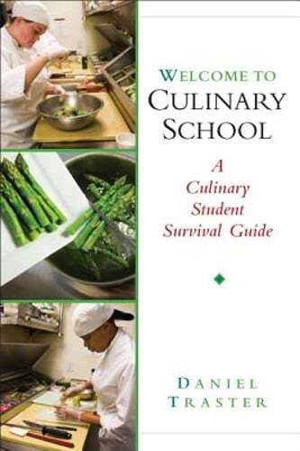 Welcome to Culinary School: A Culinary Student Survival Guide by Daniel ...