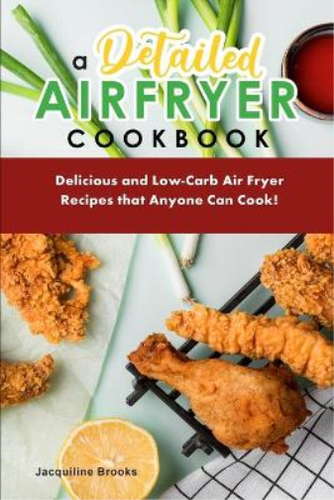 Jacquiline Brooks A Detailed Air Fryer Cookbook (Poche) 9781803041957 ...