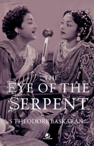 Eye of the Serpent : An Introduction to Tamil Cinema by Baskaran S ...