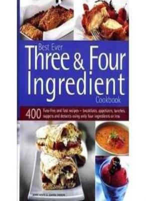 Best Ever Three & Four Ingredient Cookbook By Jenny White,Joanna Farrow ...