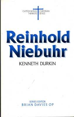 Durkin, Kenneth REINHOLD NIEBUHR (OUTSTANDING CHRISTIAN THINKERS ...