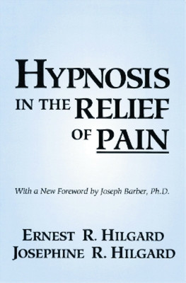 Ernest R. Hilgard Josephine R. Hilgard Hypnosis In The Relief Of Pain ...